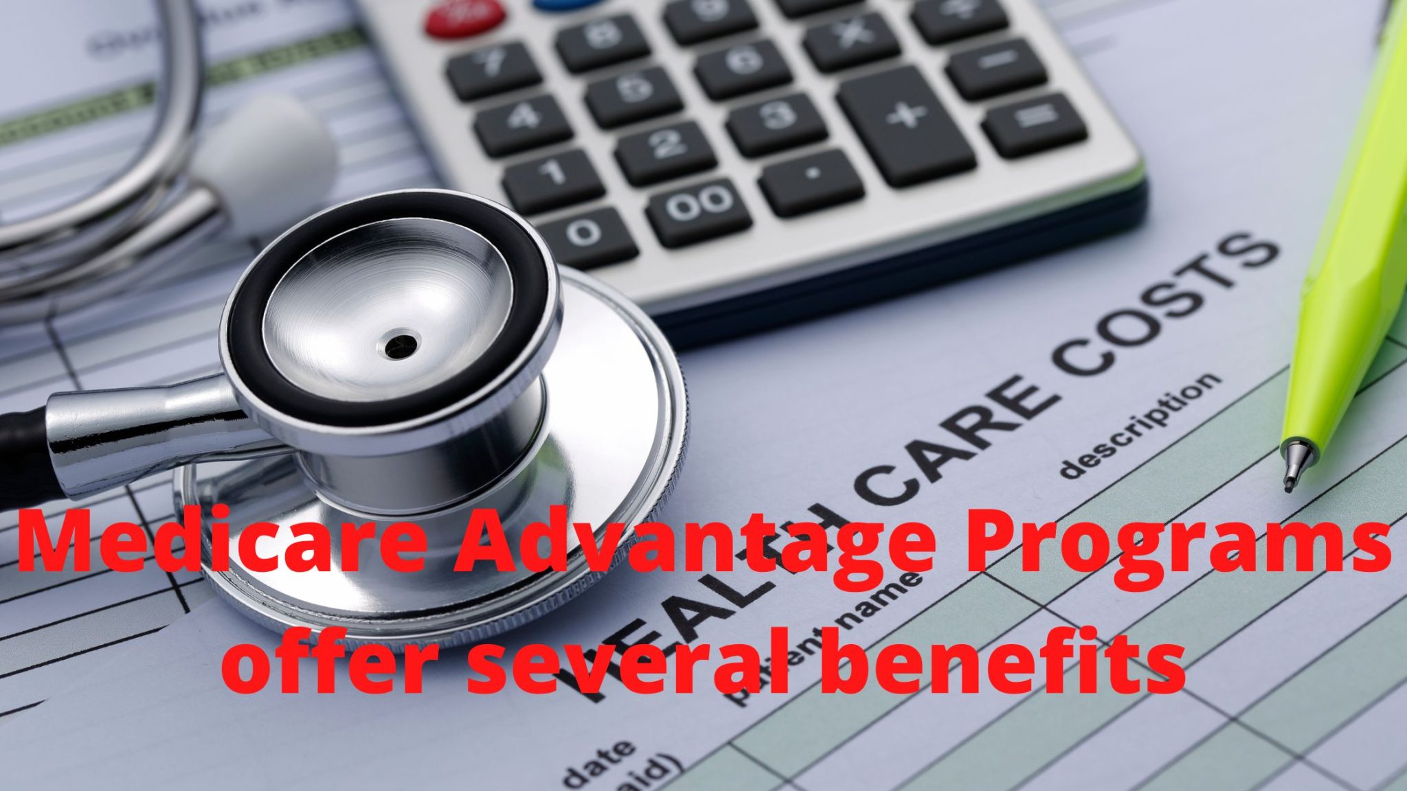 Top 5 Benefits of Medicare Advantage Programs You Should Be Aware Of